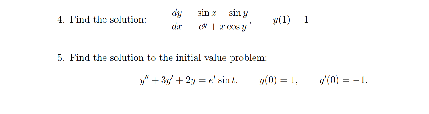 Solved 4. Find the solution: dxdy=ey+xcosysinx−siny,y(1)=1 | Chegg.com