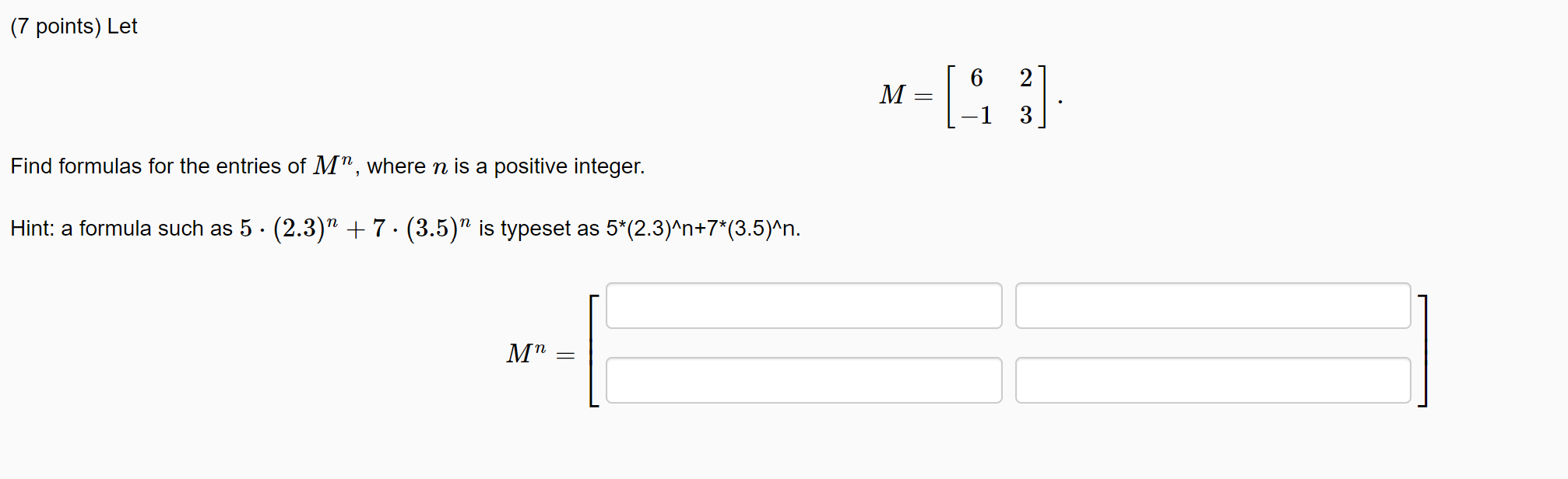 Solved (7 points) Let 6 2 M M-( = -1 3 Find formulas for the | Chegg.com