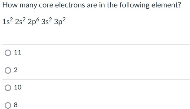 Solved How many core electrons are in the following element? | Chegg.com