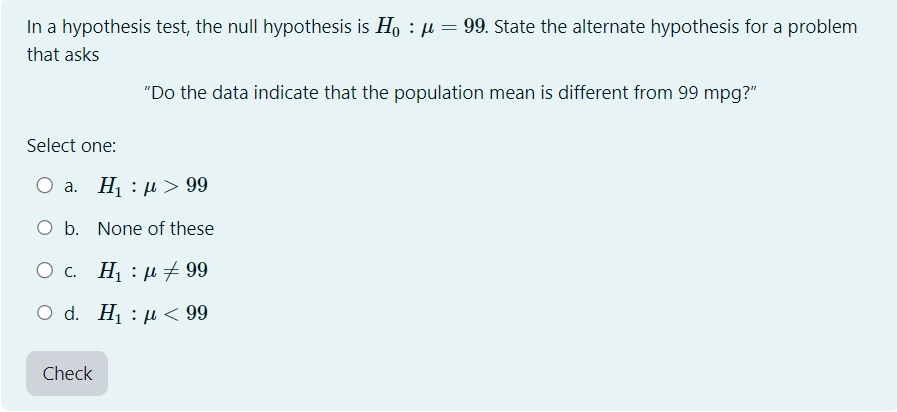 Solved In a hypothesis test, the null hypothesis is H0:μ=99. | Chegg.com