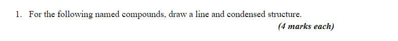 Solved 1. For the following named compounds, draw a line and | Chegg.com Solved 1. For the following named compounds, draw a line and | Chegg.com