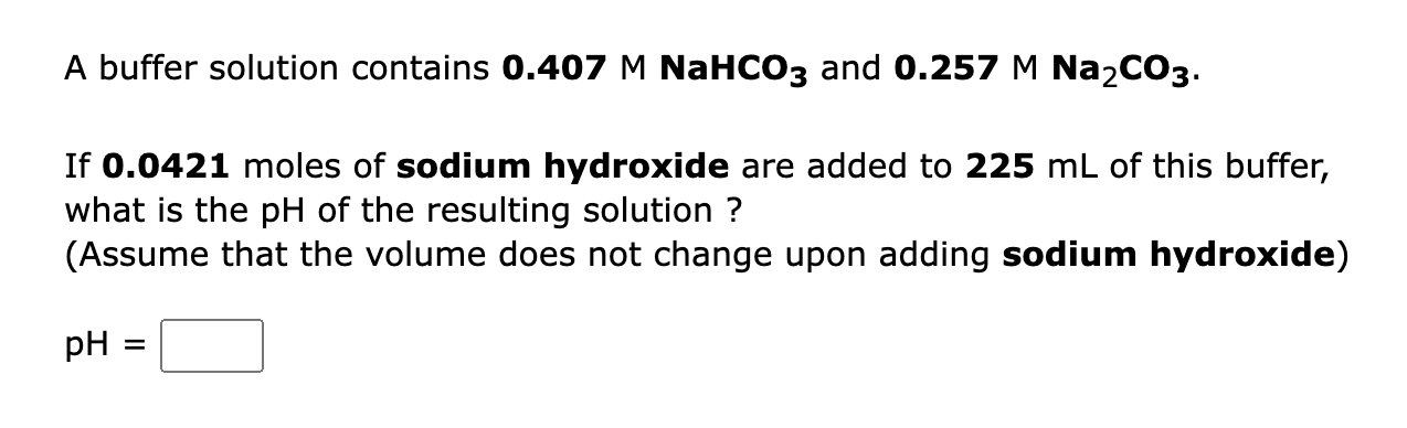 Solved A buffer solution contains 0.407 M NaHCO3 and 0.257 M | Chegg.com