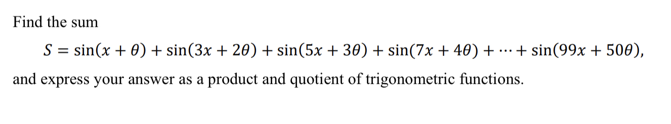 Solved Find the sum𝑆 = sin(𝑥 + 𝜃) + sin(3𝑥 + 2𝜃) + | Chegg.com