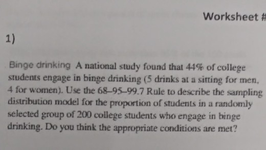 Solved Worksheet # 1) Binge drinking A national study found | Chegg.com
