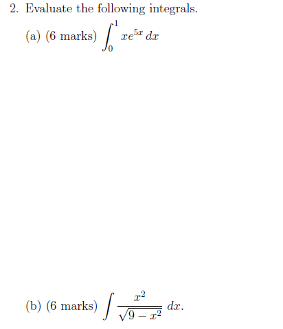 Solved 2. Evaluate the following integrals. (a) (6 marks) | Chegg.com
