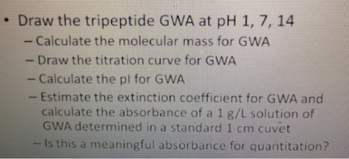 Solved . Draw the tripeptide GWA at pH 1.7, 14 - Calculate | Chegg.com
