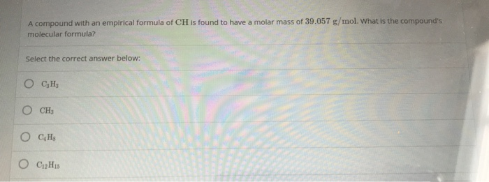 Solved A compound with an empirical formula of CH is found | Chegg.com