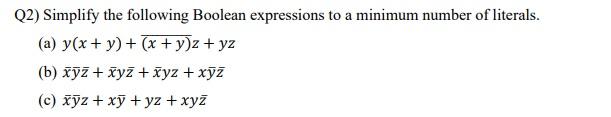 Solved Q2) Simplify the following Boolean expressions to a | Chegg.com