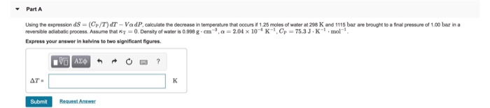 Solved Part A Using the expression dS =(CP/TdT-VadP | Chegg.com