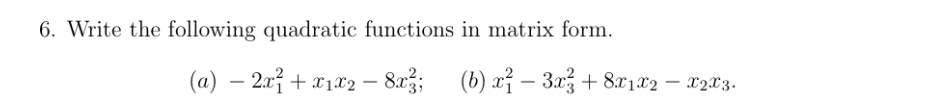 Solved 6. Write the following quadratic functions in matrix | Chegg.com