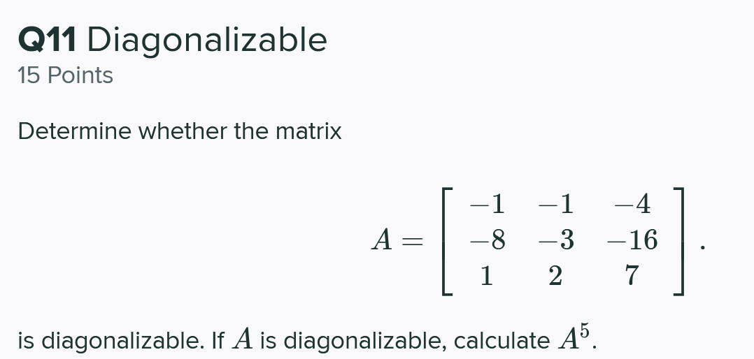 Solved Q11 Diagonalizable 15 Points Determine whether the | Chegg.com