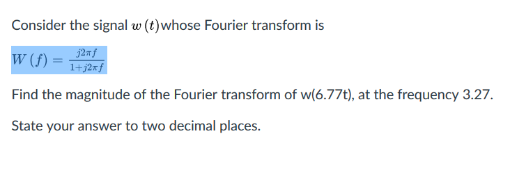 Solved Consider the signal w (t)whose Fourier transform is W | Chegg.com