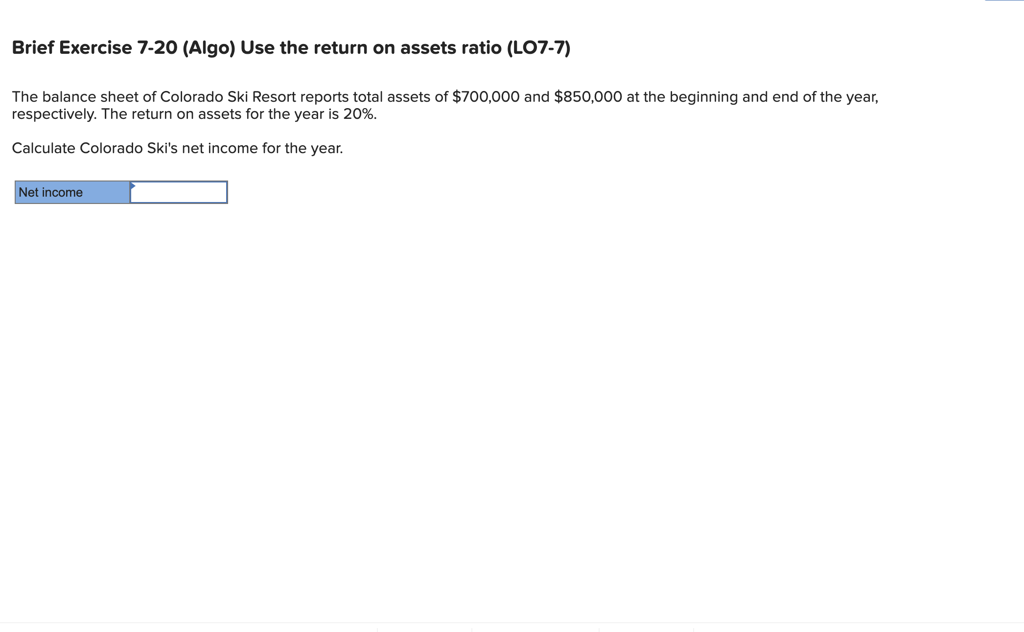 Solved Brief Exercise 7-20 (Algo) Use the return on assets | Chegg.com Solved Brief Exercise 7-20 (Algo) Use the return on assets | Chegg.com