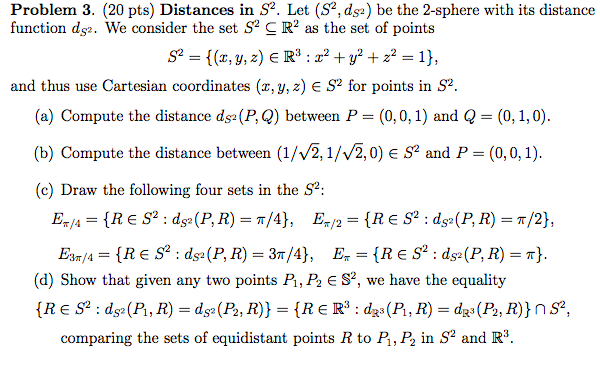 Solved Problem 3. (20 pts) Distances in S2. Let (S2, ds) be | Chegg.com