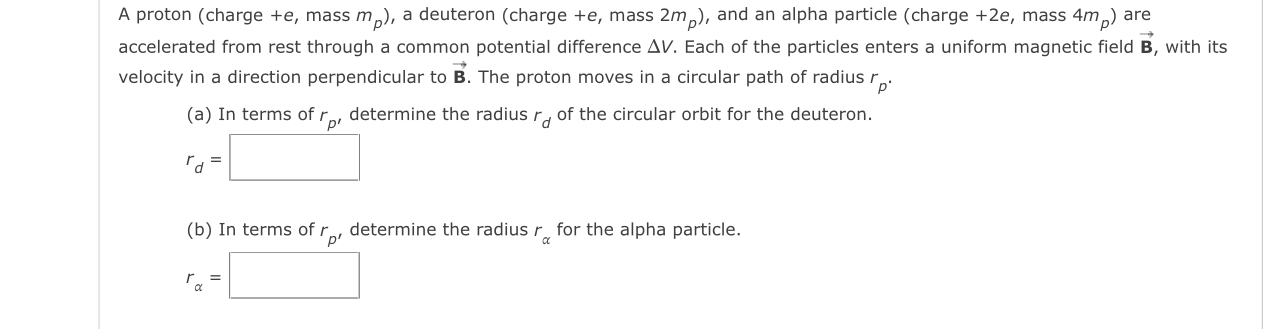 Solved A proton (charge +e, mass mp ), a deuteron (charge | Chegg.com