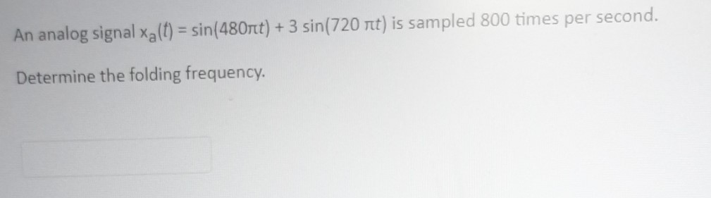 Solved An analog signal xa(t)=sin(480πt)+3sin(720πt) is | Chegg.com