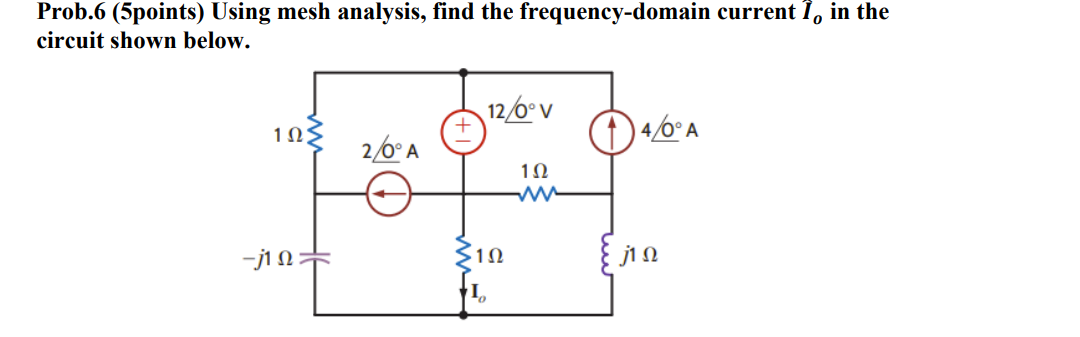 Solved Prob.6 (5points) Using mesh analysis, find the | Chegg.com