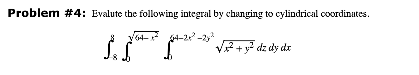 Solved Problem \#4: Evalute the following integral by | Chegg.com Solved Problem \#4: Evalute the following integral by | Chegg.com