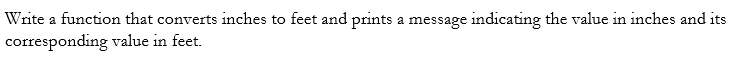 Solved Write a function that converts inches to feet and | Chegg.com