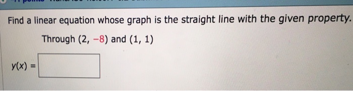 Solved Find a linear equation whose graph is the straight | Chegg.com
