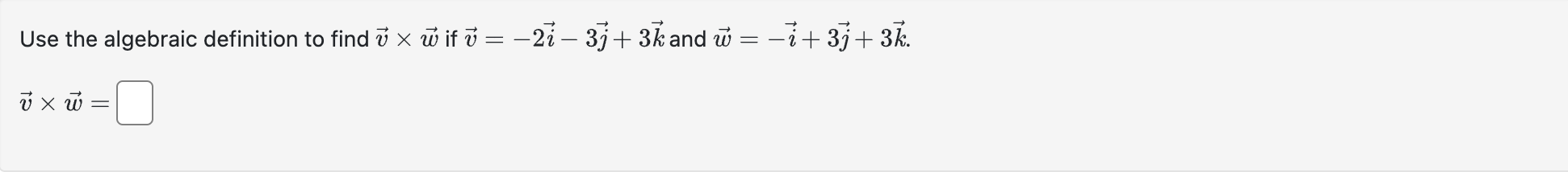 Solved Use the algebraic definition to find vec(v)×vec(w) | Chegg.com