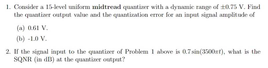 Solved 1. Consider a 15-level uniform midtread quantizer | Chegg.com