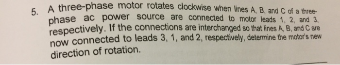 Solved 5. A three-phase motor rota es clockwise when lines | Chegg.com