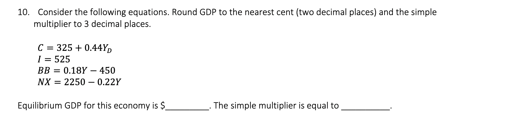 Solved 10. Consider the following equations. Round GDP to | Chegg.com