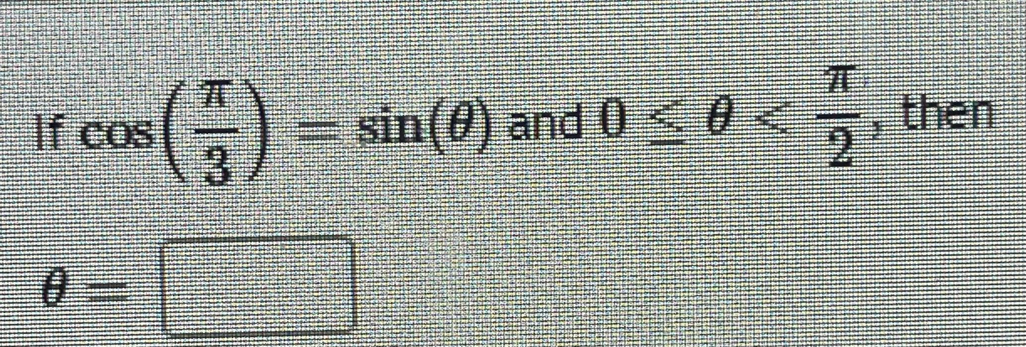 Solved If cos () = sin(0) and 0