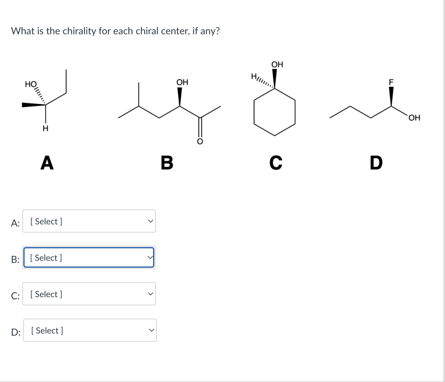Solved What is the chirality for each chiral center, if any? | Chegg.com
