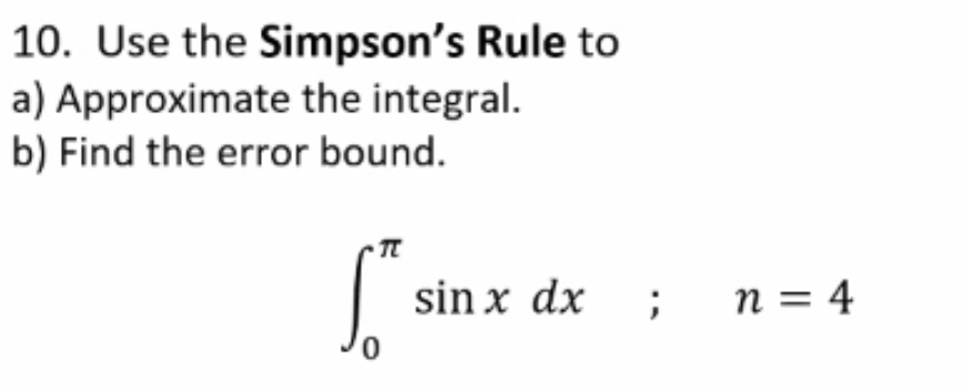 Solved 10. Use the Simpson's Rule to a) Approximate the | Chegg.com