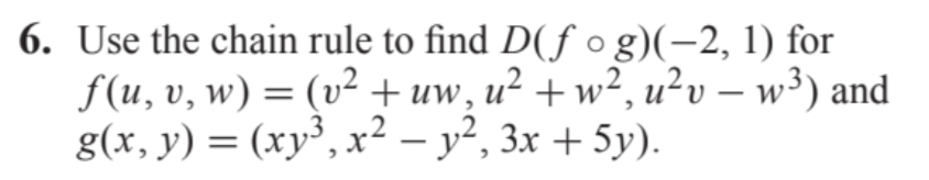 Solved 6. Use the chain rule to find D(fog)(-2, 1) for f(u, | Chegg.com