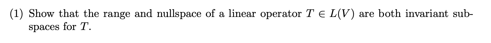 Solved (1) Show that the range and nullspace of a linear | Chegg.com