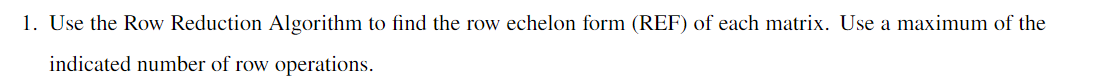 Solved 1. Use the Row Reduction Algorithm to find the row | Chegg.com Solved 1. Use the Row Reduction Algorithm to find the row | Chegg.com