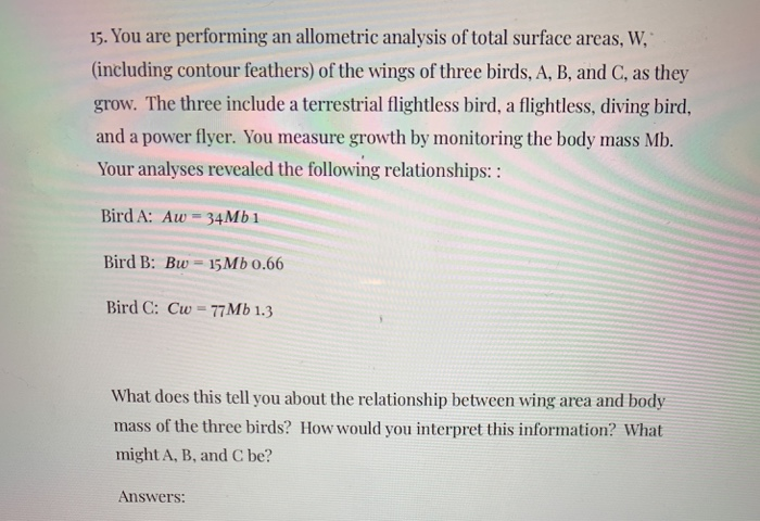 Solved 15. You are performing an allometric analysis of | Chegg.com