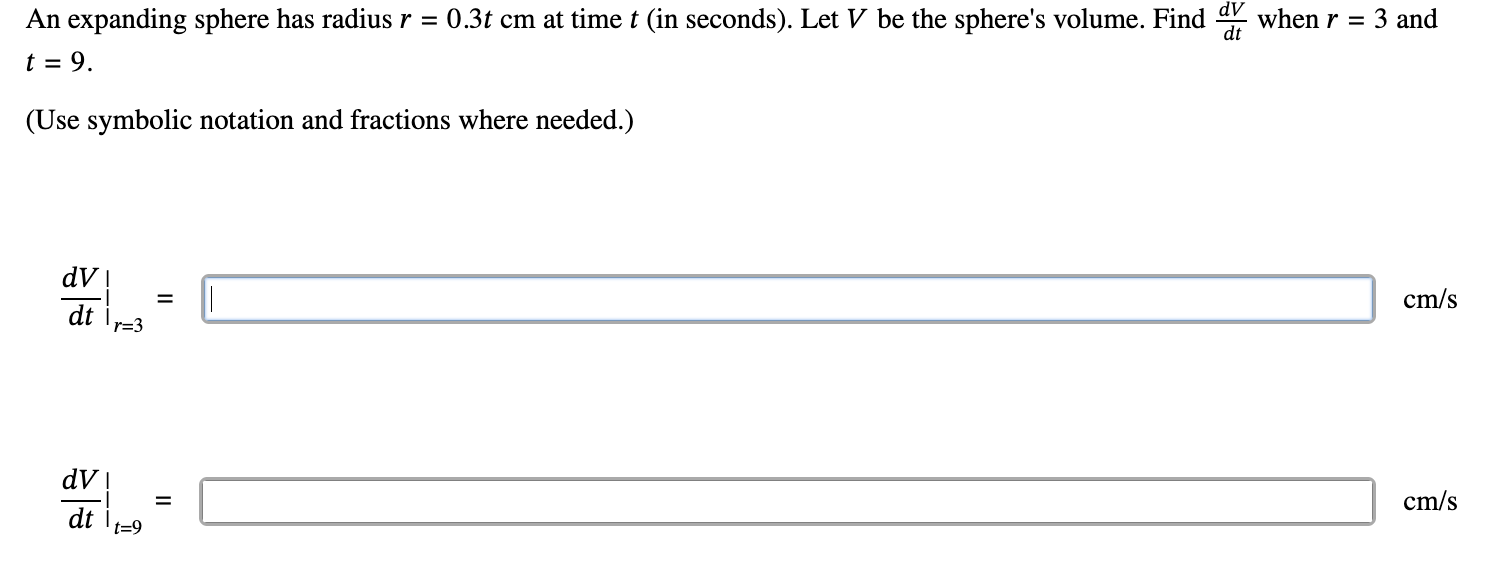 Solved An expanding sphere has radius r=0.3t cm at time t | Chegg.com Solved An expanding sphere has radius r=0.3t cm at time t | Chegg.com