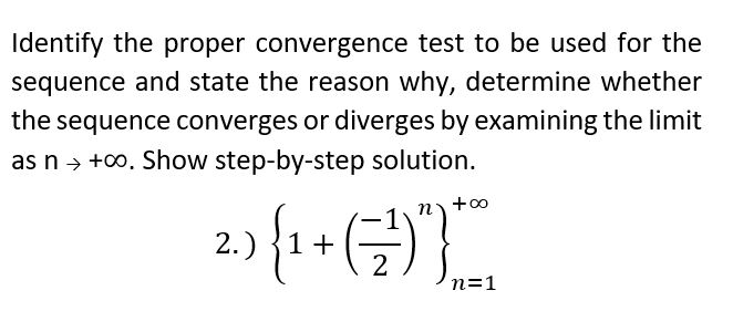 Solved Identify the proper convergence test to be used for | Chegg.com