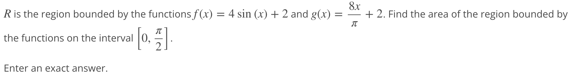 Solved R is the region bounded by the functions f(x) = 4 sin | Chegg.com