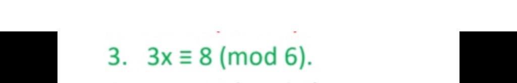Solved 3. 3x = 8 (mod 6). | Chegg.com