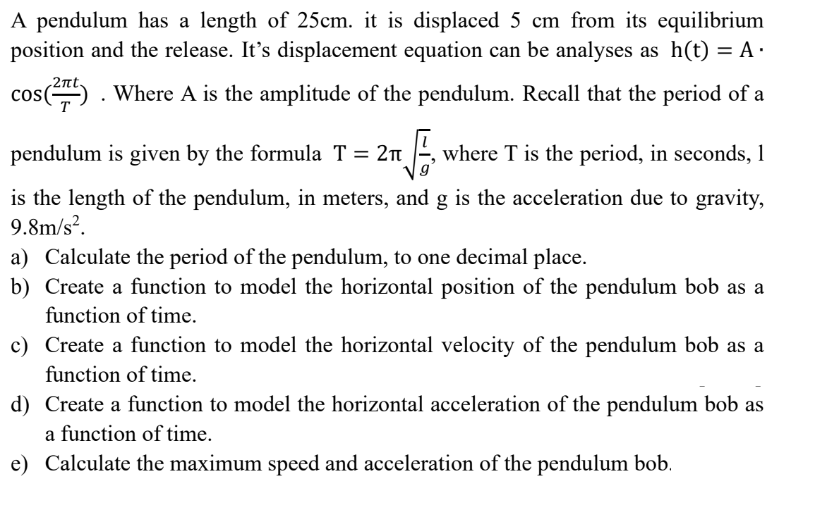Solved A pendulum has a length of 25cm. it is displaced 5 cm | Chegg.com