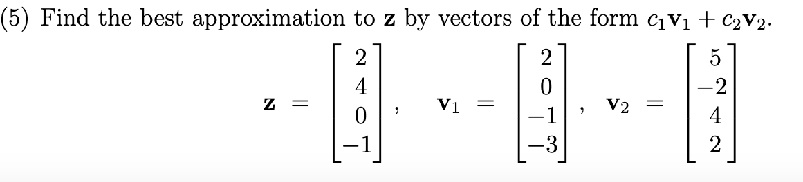 Solved 5) Find the best approximation to z by vectors of the | Chegg.com