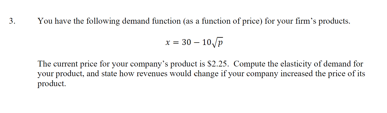 Solved You have the following demand function (as a function | Chegg.com