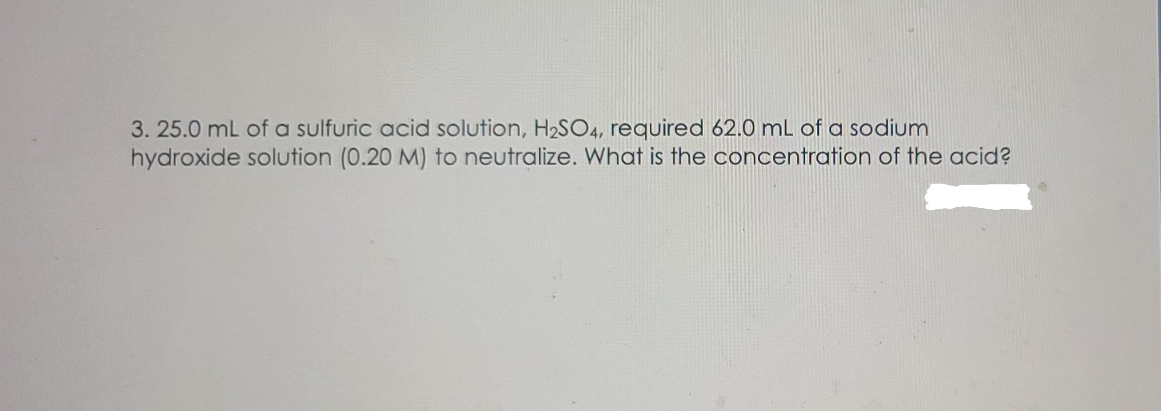 Solved 3. 25.0 mL of a sulfuric acid solution, H2SO4, | Chegg.com