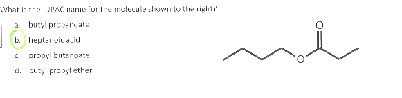 Solved a. butyl propanoate b. heptanoic acid c. propyl | Chegg.com