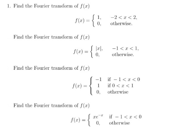Solved 1. Find the Fourier transform of f(x) f(x) = Find the | Chegg.com