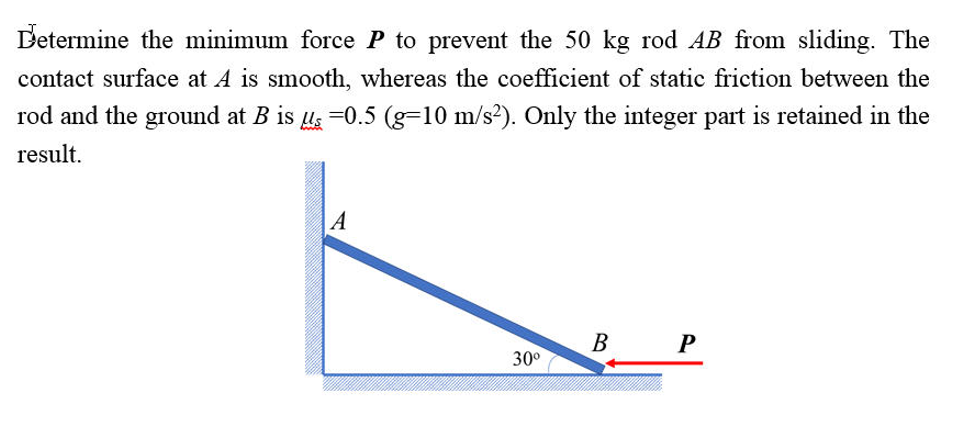Solved Determine The Minimum Force P To Prevent The 50 Kg