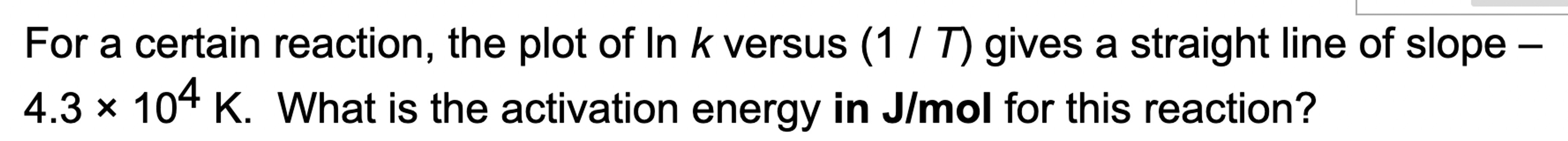 Solved For a certain reaction, the plot of lnk ﻿versus (1T) | Chegg.com
