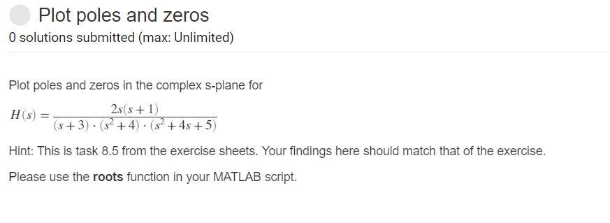 Solved Plot poles and zeros 0 solutions submitted (max: | Chegg.com