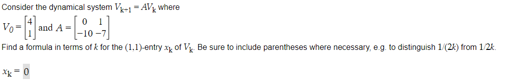 Solved Consider the dynamical system Vk+1=AVk where V0=[41] | Chegg.com