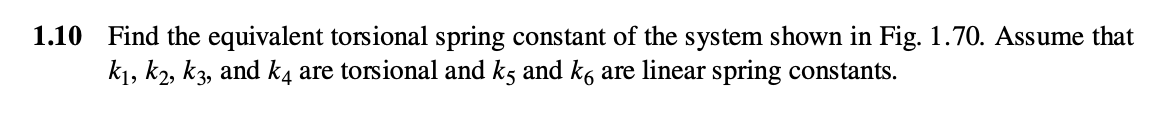 Solved 1.10 Find the equivalent torsional spring constant of | Chegg.com